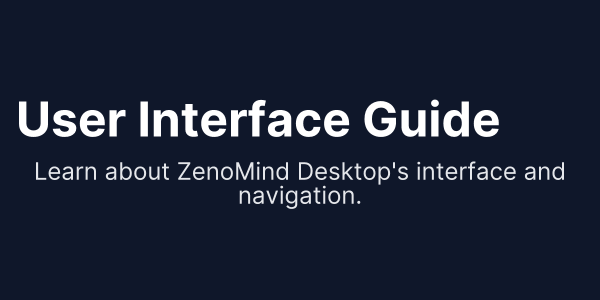 User Interface Guide - ZenoMind